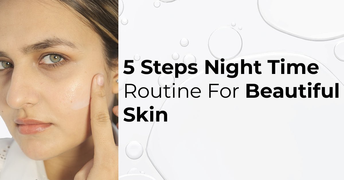5 Step Night Time Routine For Beautiful Skin - Dermabay - Dermabay